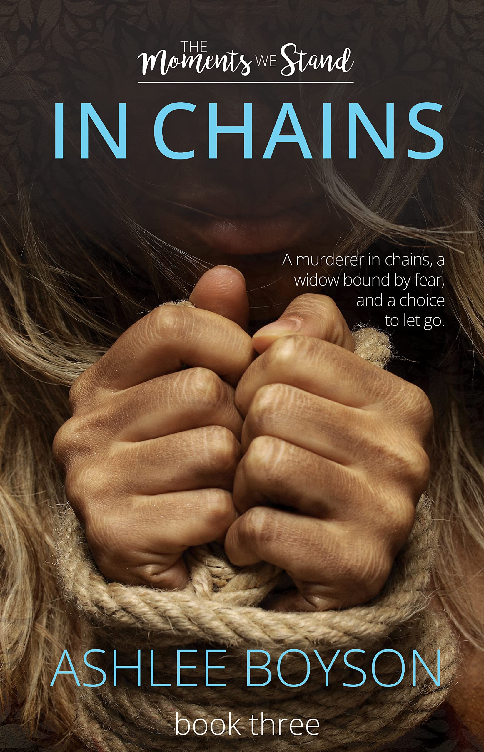 The Moments We Stand: In Chains by Ashlee Boyson | Goodreads