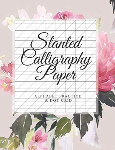 Slanted Calligraphy Paper: Alphabet Practice & Dot Grid Paper Practice ...
