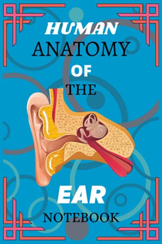 HUMAN ANATOMY OF THE EAR NOTEBOOK: Blank lined Human Anatomy of the Ear ...