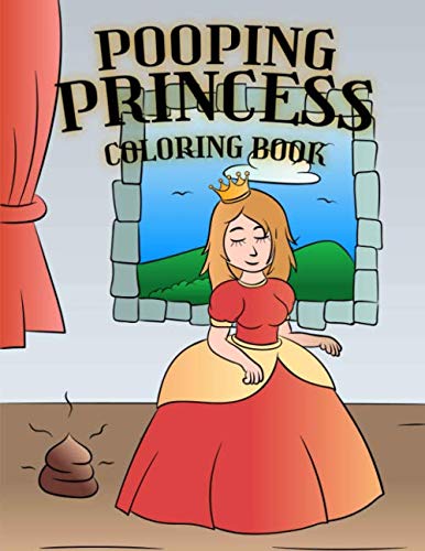 POOPING PRINCESS COLORING BOOK: The perfect colouring book against ...