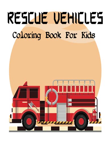 Rescue Vehicles Coloring Book For Kids: Ambulances, Police Cars ...
