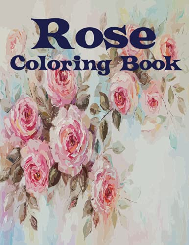 Rose Coloring Book: An adult Beautiful Rose Flower Coloring Book With ...