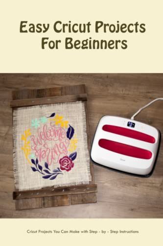 Easy Cricut Projects For Beginners: Cricut Projects You Can Make with ...