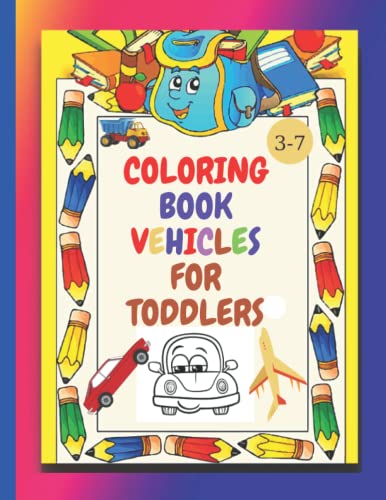 COLORING BOOK VEHICLES FOR TODDLERS: Amazing Coloring Book Vehicles for ...