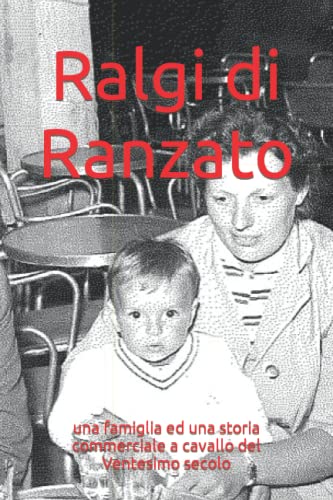 Ralgi di Ranzato: una famiglia ed una storia commerciale a cavallo del ...