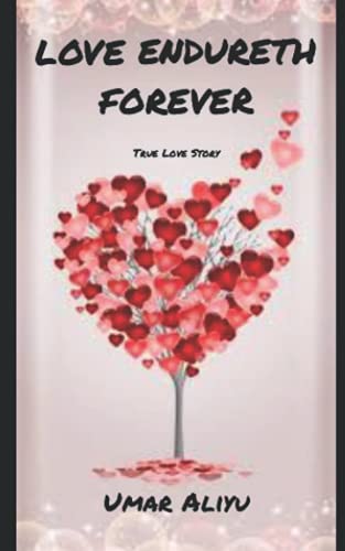 LOVE ENDURETH FOREVER: True Love Story by Umar Lawal Aliyu | Goodreads
