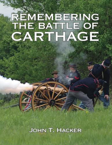 Remembering The Battle of Carthage by Mr. John T. Hacker | Goodreads