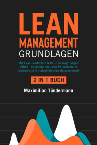 Lean Management - Grundlagen: 2 in 1 Buch | Mit Lean Leadership & Co ...
