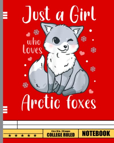 Arctic Fox Just a Girl Who Loves Arctic Foxes Notebook: Foxes Notebook ...
