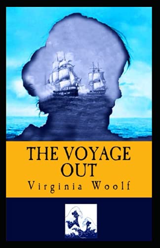 The Voyage Out: Virginia Woolf (Classics, Literature) [Annotated] by ...