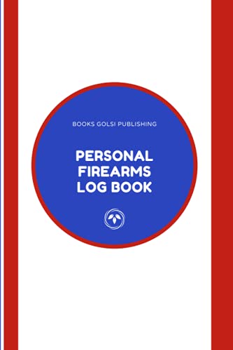 Personal Firearms Log Book: Firearms Inventory Log Book, Your Personal ...