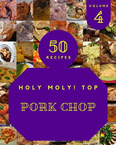 Holy Moly! Top 50 Pork Chop Recipes Volume 4: Keep Calm and Try Pork ...