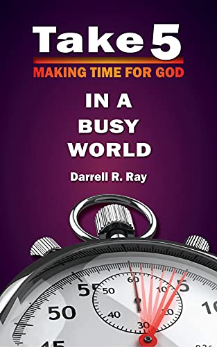 Take 5 Making Time for God in a Busy World by Darrell Ray | Goodreads