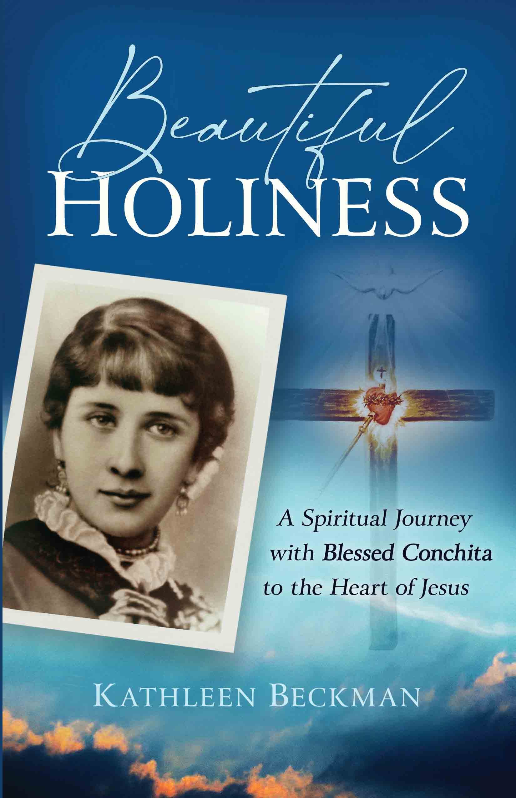 Beautiful Holiness: A Spiritual Journey with Blessed Conchita to the ...
