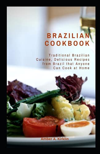 Brazilian Cookbook: Traditional Brazilian Cuisine, Delicious Recipes ...