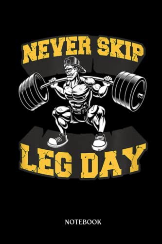 Gym Notebook: Never Skip Leg Day Funny Workout Gym Mens Bodybuilding ...