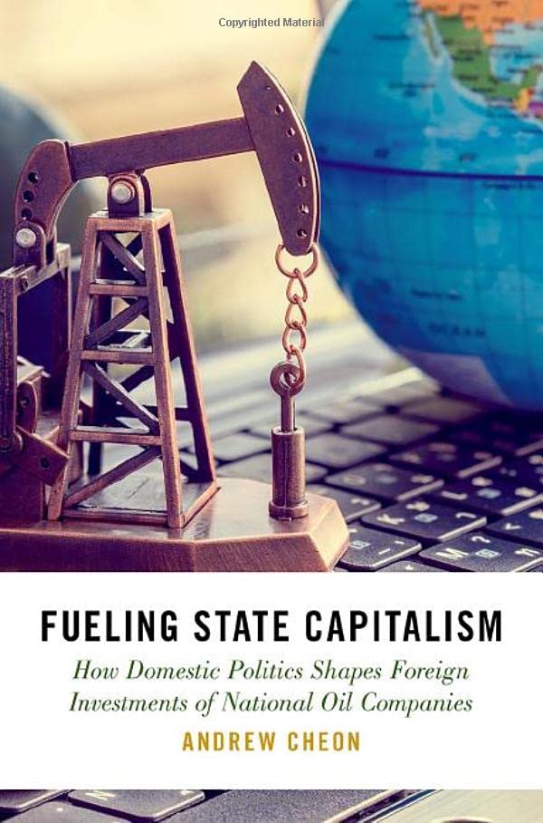 Fueling State Capitalism: How Domestic Politics Shapes Foreign ...