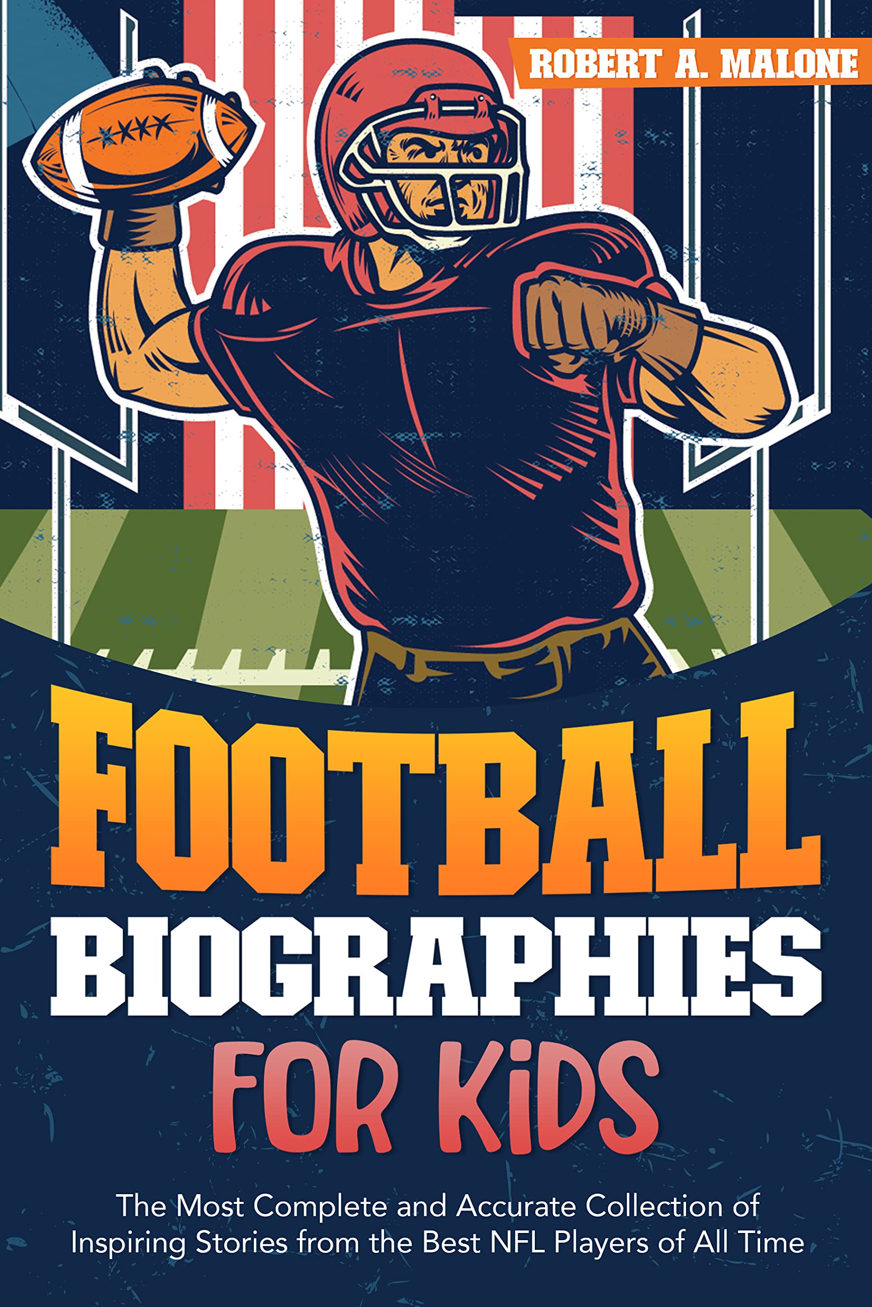 Football Biographies for Kids: The Most Complete and Accurate ...
