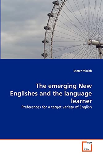 The emerging New Englishes and the language learner: Preferences for a ...
