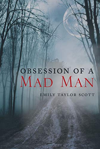 Obsession Of A Mad Man by Emily Taylor Scott | Goodreads