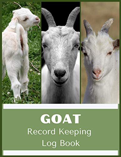 Goat Record Keeping Log Book: The Complete Goat Log Book that has ...