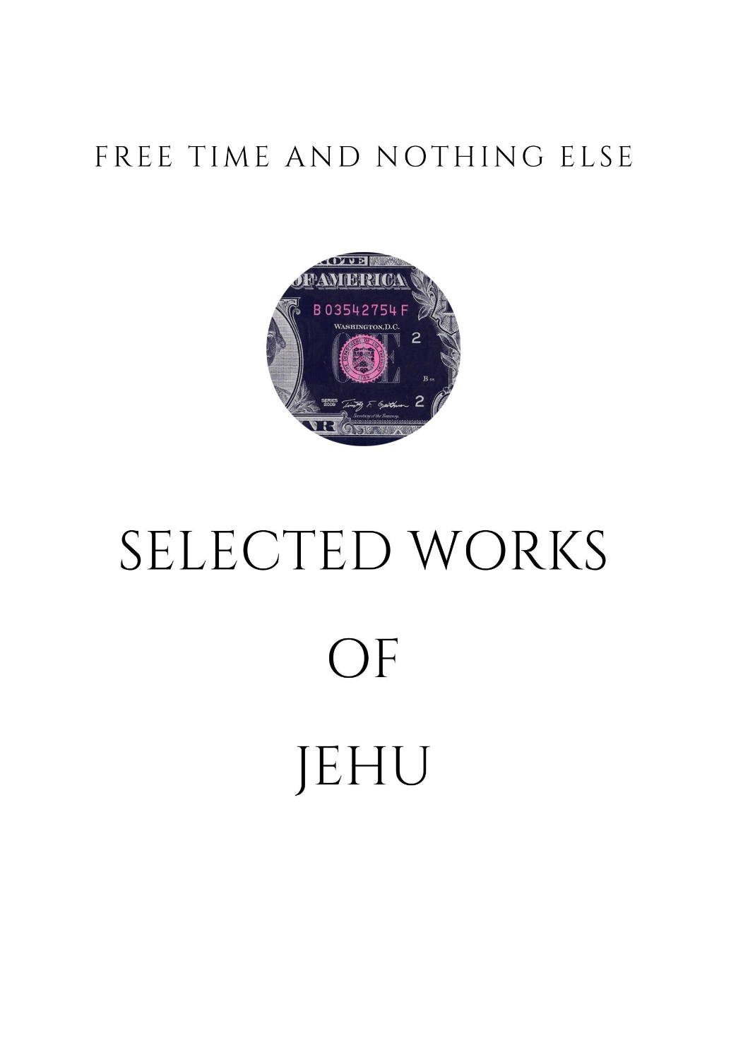 Free Time and Nothing Else: Selected Works of Jehu by Jehu Eaves | Goodreads