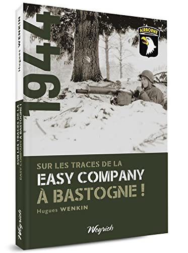 SUR LES TRACES DE LA EASY COMPANY A BASTOGNE! by Hugues WENKIN | Goodreads
