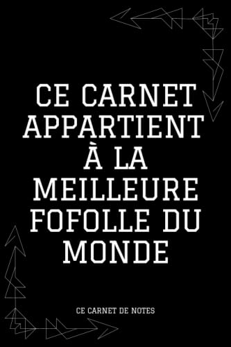 CE CARNET APPARTIENT À LA MEILLEURE FOFOLLE DU MONDE carnet de notes ...