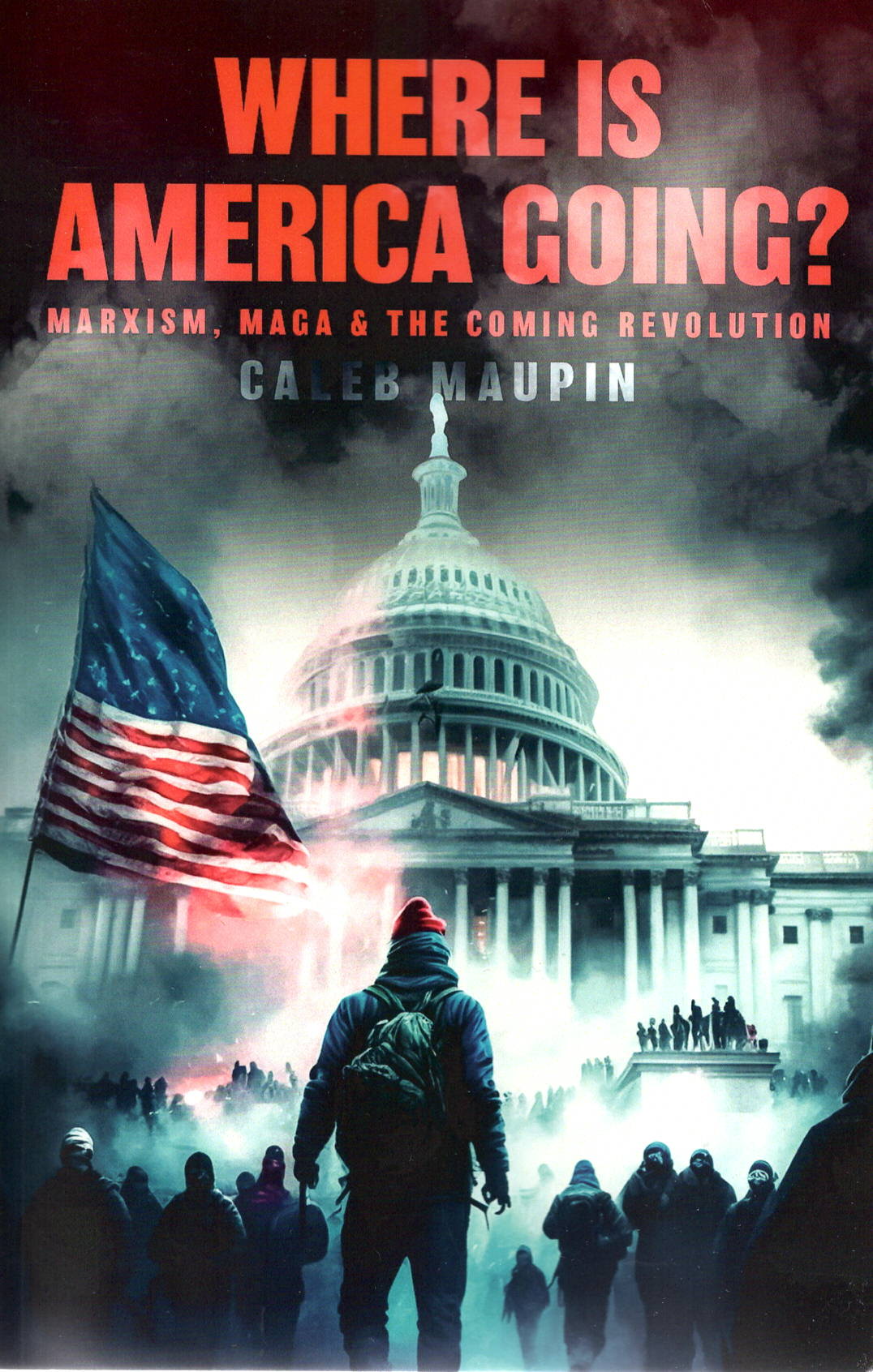Where Is America Going? by Caleb Maupin | Goodreads