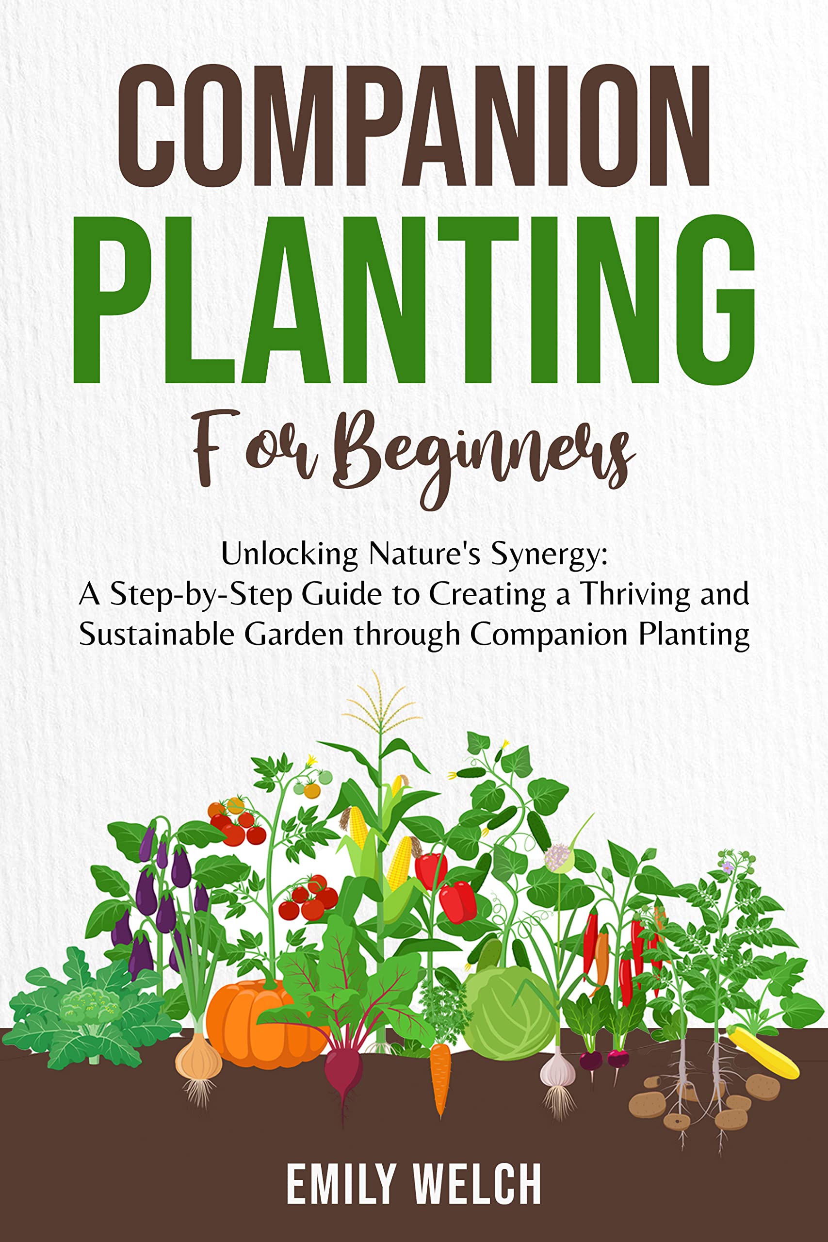 Companion Planting for Beginners: The Complete Guide to Companion ...