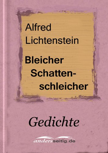 Bleicher Schattenschleicher: Gedichte by Alfred Lichtenstein | Goodreads