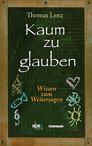 Kaum zu glauben 1: Wissen zum Weitersagen by Thomas Lenz | Goodreads