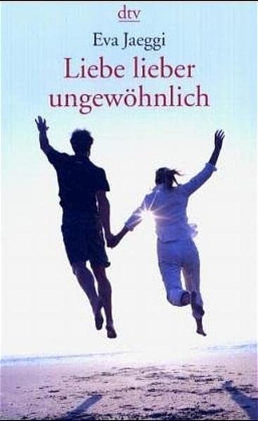 Liebe lieber ungewöhnlich by Eva Jaeggi | Goodreads