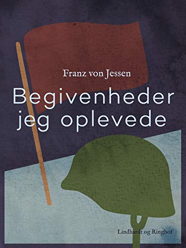 Begivenheder jeg oplevede (Danish Edition) by Franz Von Jessen | Goodreads