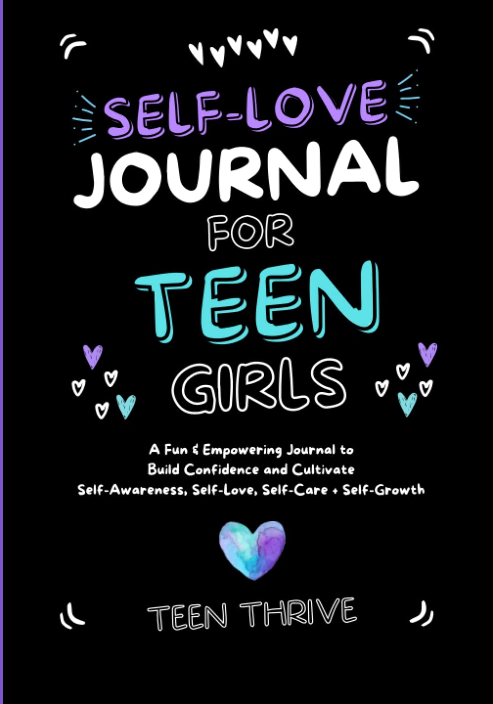 The Self-Love Journal for Teen Girls: A Fun and Empowering Journal to ...