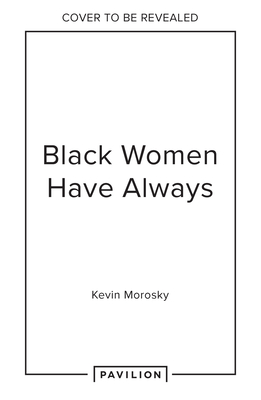 Black Women Always: Conversations on life, culture and creativity with ...