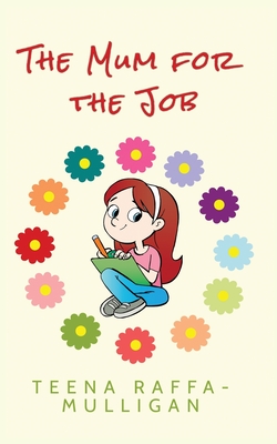 The Mum for the Job by Teena Raffa-Mulligan | Goodreads