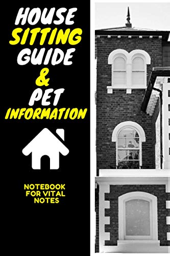 HOUSE SITTING GUIDE & PET INFORMATION: The Best Notebook to Write Your ...