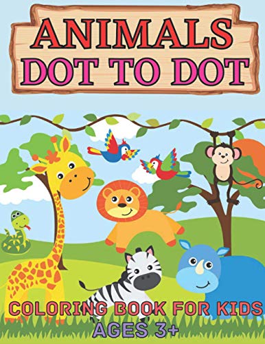 Animals dot to dot coloring book for kids ages 3+: Many Funny Dot to ...