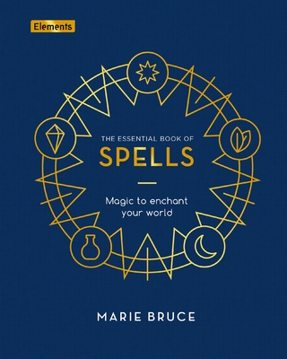 The Essential Book of Spells: Magic to Enchant Your World by Marie ...
