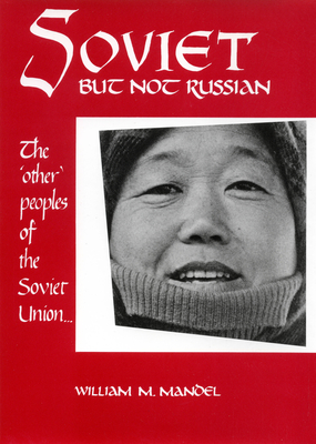 Soviet But Not Russian: The Other Peoples of the Soviet Union by ...
