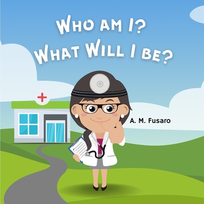 Who Am I? What Will I Be? by A M Fusaro | Goodreads