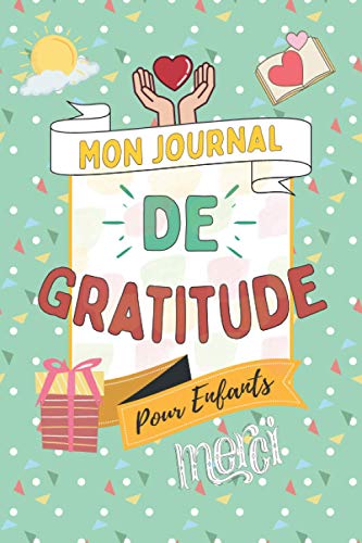mon journal de gratitude pour enfants: Un carnet pour que les petits ...