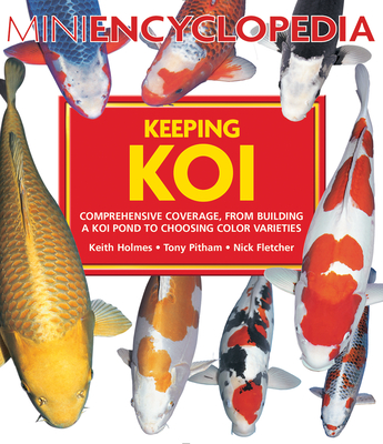 Mini Encyclopedia Keeping Koi: Comprehensive Coverage, from Building a Koi Pond to Choosing ...