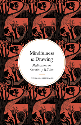 Mindfulness in Drawing: Meditations on Creativity & Calm by Wendy Ann ...