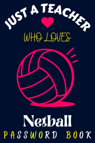 Just A Teacher Who Loves Netball Password Book: Sports lover teachers ...