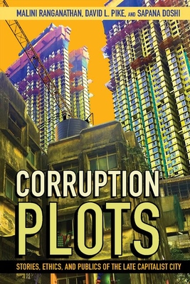 Corruption Plots: Stories, Ethics, and Publics of the Late Capitalist ...