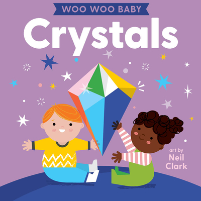 Woo Woo Baby: Crystals by Neil Clark | Goodreads