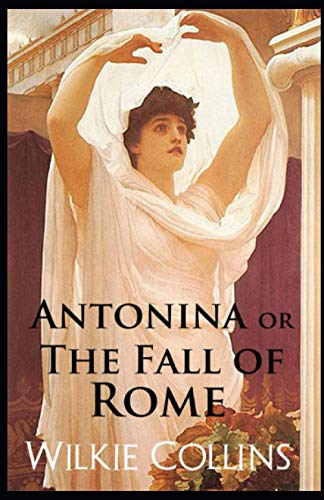 Antonina, or, The Fall of Rome Annotated by Wilkie Collins | Goodreads
