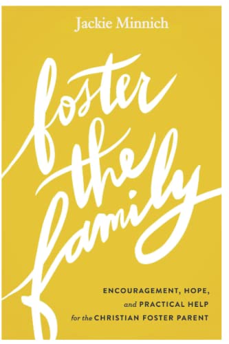 Foster: The Family Encouragement, Hope, and Practical Help for the ...